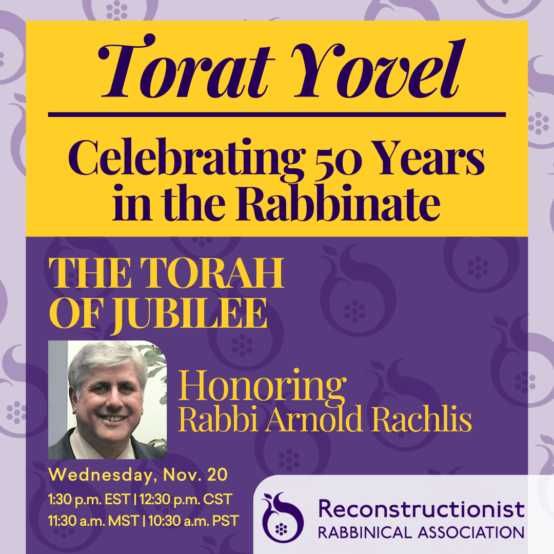 Torat Yovel: Rabbi Arnold Rachlis - Reconstructing Judaism Torat Yovel: Rabbi Arnold Rachlis - Reconstructing Judaism